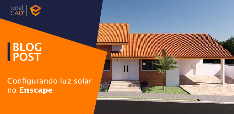 Configurando luz solar no Enscape - Blog totalCAD